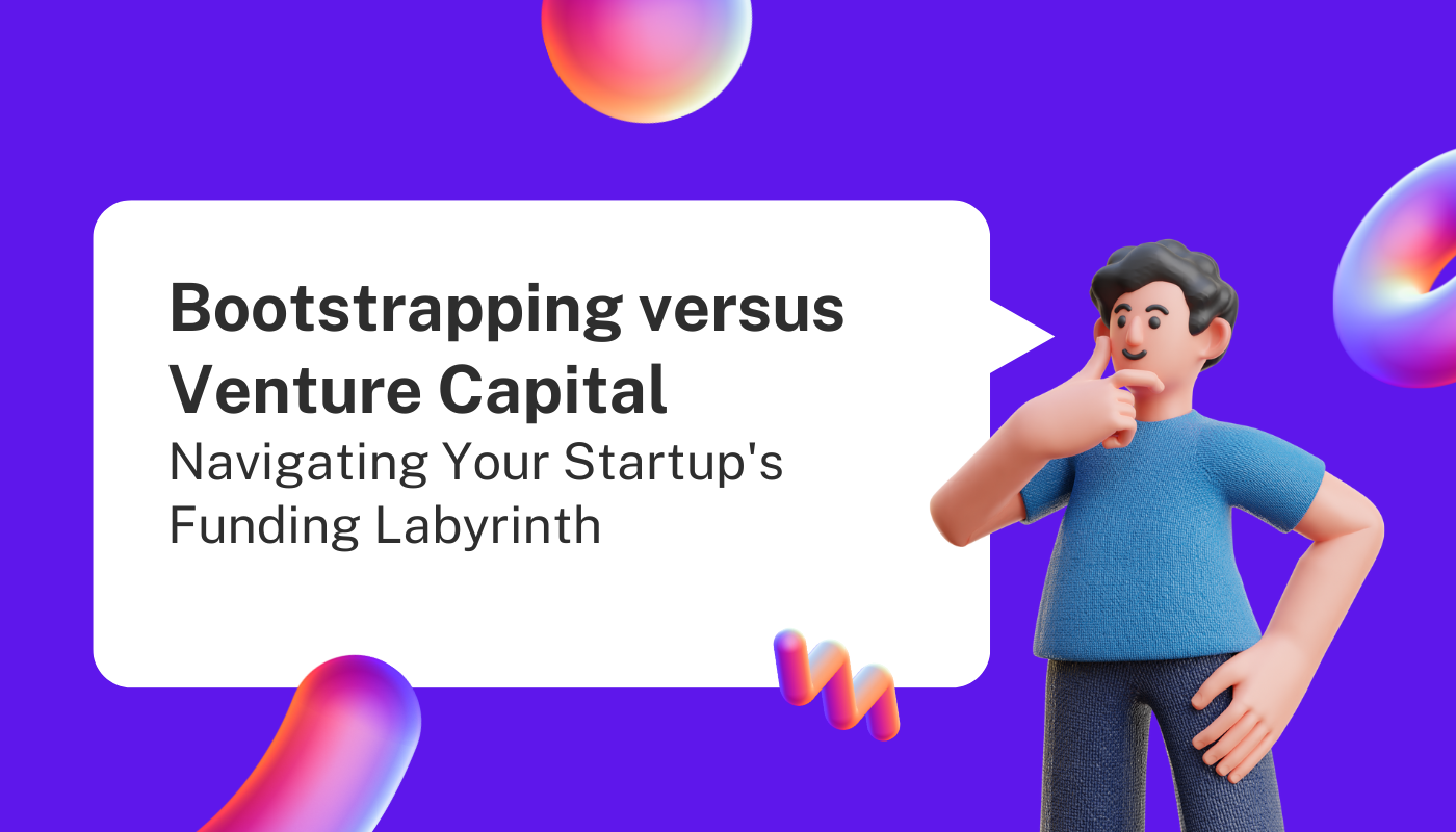 Bootstrapping versus Venture Capital : Navigating Your Startup's ...