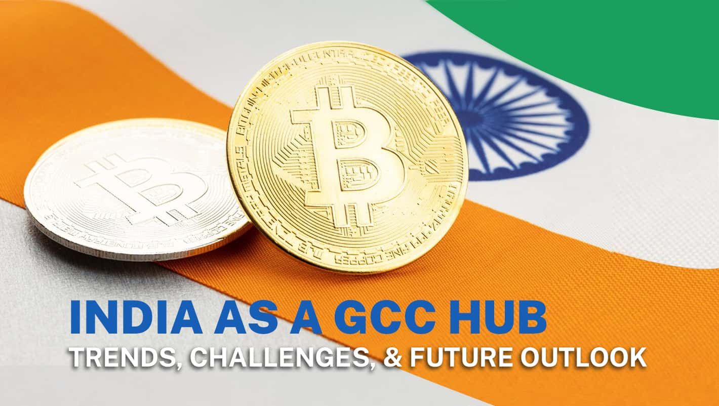 India as a GCC Hub: Trends, Challenges, and Future Outlook